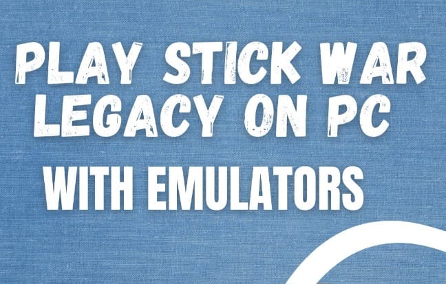 Stick War Legacy For PC – Download & Play With Emulator